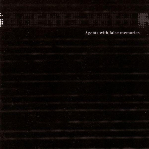 Agents With False Memories - Agents With False Memories. Bleep.