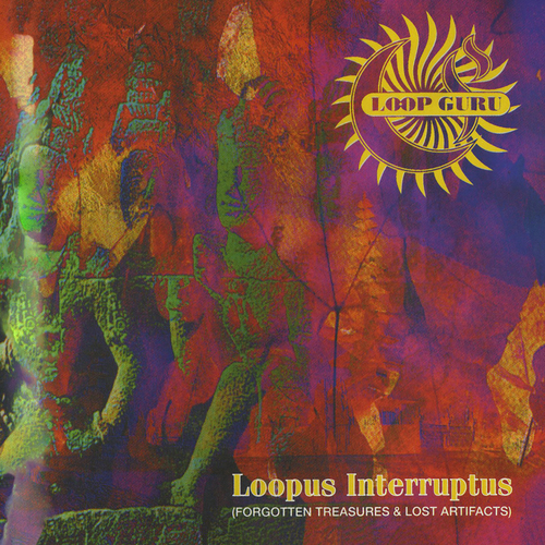 Loop Guru - Loopus Interruptus (Forgotten Treasures & Lost Artifacts ...