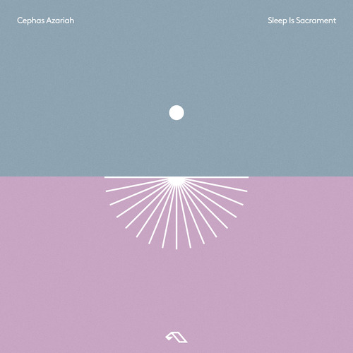 Sleep Is Sacrament by Cephas Azariah | Releases | Anjunabeats