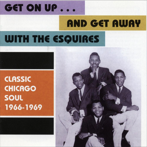 The Esquires - Get On Up...And Get Away / Classic Chicago Soul 1966 ...