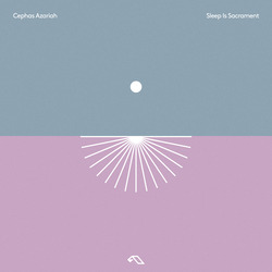 Sleep Is Sacrament by Cephas Azariah | Releases | Anjunabeats