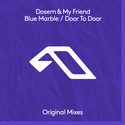 Blue Marble / Door To Door by Dosem & My Friend | Releases | Anjunadeep